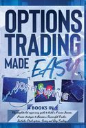 OPTIONS TRADING MADE EASY 4 BOOKS IN 1: THE COMPLETE BUT SUPER EASY GUIDE TO BUILD A PASSIVE ...