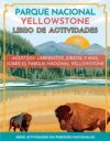 PARQUE NACIONAL YELLOWSTONE LIBRO DE ACTIVIDADES: ACERTIJOS, LABERINTOS ...