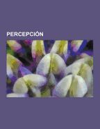 PERCEPCION: DISENO VISUAL, PRIMADO, LEER, SINESTESIA, ERROR DE ...