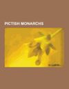 PICTISH MONARCHS: LIST OF KINGS OF THE PICTS, OENGUS I, BRAN MAK MORN ...