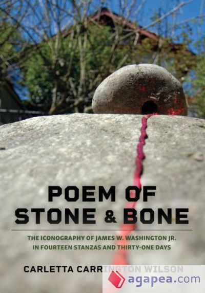 POEM OF STONE AND BONE: THE ICONOGRAPHY OF JAMES W. WASHINGTON JR. IN ...