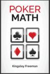 POKER MATH: A STEP-BY-STEP GUIDE FOR NEW POKER PLAYERS TO MASTER POKER ...