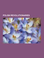 POLISH REVOLUTIONARIES: ADAM GUROWSKI, ADOLF WARSKI, ALBERT DARASZ ...