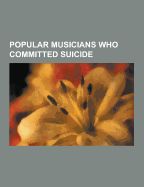 POPULAR MUSICIANS WHO COMMITTED SUICIDE: KURT COBAIN, IAN CURTIS ...