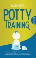 POTTY TRAINING: 2 BOOKS IN 1: THE ULTIMATE STEP-BY-STEP GUIDE TO POTTY ...