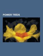 POWER TRIOS: SODA STEREO, RUSH, MOTORHEAD, BIG BLACK, ATTAQUE 77, THE JAM, CREAM, CARAJO, THE ...