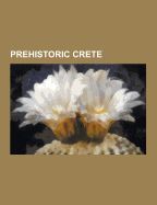 PREHISTORIC CRETE: MINOAN CIVILIZATION, NEOLITHIC CRETE, PHILISTINES ...
