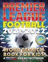 PREMIER LEAGUE FOOTBALL 2021-2022 WORD SEARCH BOOK FOR KIDS: A FOOTBALL ...