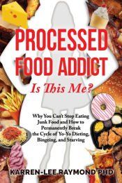 PROCESSED FOOD ADDICT IS THIS ME?: WHY YOU CAN'T STOP EATING JUNK FOOD ...