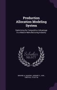 PRODUCTION ALLOCATION MODELING SYSTEM: OPTIMIZING FOR COMPETITIVE ...