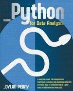 PYTHON FOR DATA ANALYSIS: A PRACTICAL GUIDE FOR MANIPULATING, PROCESSING, CLEANING, AND ...