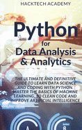 PYTHON FOR DATA ANALYSIS & ANALYTICS: THE ULTIMATE AND DEFINITIVE GUIDE TO LEARN DATA SCIENCE ...