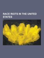 RACE RIOTS IN THE UNITED STATES: 1992 LOS ANGELES RIOTS, 2005 TOLEDO ...