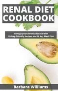 RENAL DIET COOKBOOK: MANAGE YOUR CHRONIC DISEASE WITH KIDNEY-FRIENDLY ...