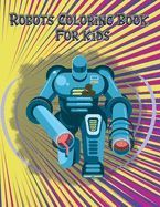 ROBOTS COLORING BOOKS FOR KIDS: 50 LARGE PAGES IN A CUTE COLORING BOOK ...