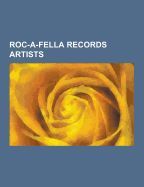 ROC-A-FELLA RECORDS ARTISTS: JAY-Z, KANYE WEST, FOXY BROWN, CAM'RON ...