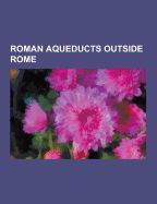 ROMAN AQUEDUCTS OUTSIDE ROME: ACUEDUCTO DE LOS MILAGROS, ALMUNECAR ...