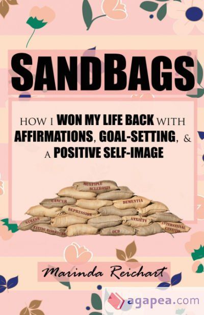 SANDBAGS: HOW I WON MY LIFE BACK WITH AFFIRMATIONS, GOAL-SETTING, & A ...