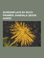 SCREENPLAYS BY RUTH PRAWER JHABVALA (BOOK GUIDE): AUTOBIOGRAPHY OF A ...