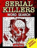 SERIAL KILLERS WORD SEARCH: 2500+ LARGE PRINT WORD SEARCH PUZZLE BOOK ...
