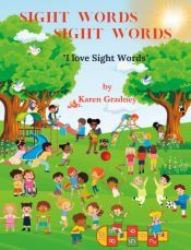 SIGHT WORDS SIGHT WORDS: I LOVE SIGHT WORDS - KAREN GRADNEY - 9798985923643