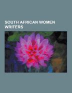 SOUTH AFRICAN WOMEN WRITERS: ANGELA MAKHOLWA, ANTOINETTE PIENAAR ...