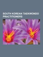 SOUTH KOREAN TAEKWONDO PRACTITIONERS: AN SAE-BOM, CHANG KEUN CHOI, CHA ...