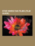 STAR WARS FAN FILMS (FILM GUIDE): THE PHANTOM EDIT, LIST OF CHAD VADER: DAY SHIFT MANAGER ...