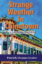 STRANGE WEATHER IN CHINATOWN: A NICK THOMAS ADVENTURE - PATRICK LIVANOS ...