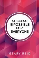 SUCCESS IS POSSIBLE FOR EVERYONE: LEAD YOURSELF TO SUCCESS AND LIFT UP ...