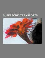 SUPERSONIC TRANSPORTS: BOEING 2707, BRISTOL TYPE 223, CONCORDE, CONVAIR ...