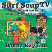 SURF SOUP TV: PLASTIC ISLAND AND BEING A GOOD STEWARD OF THE OCEAN BOOK ...