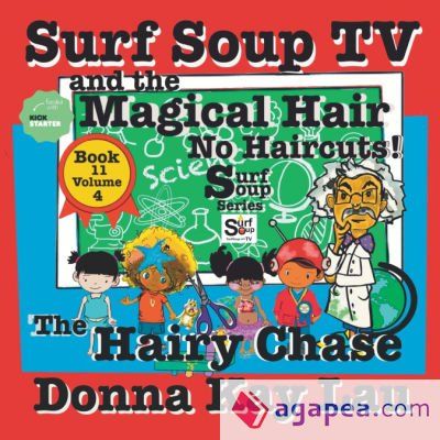 SURF SOUP TV AND THE MAGICAL HAIR: NO HAIRCUTS! THE HAIRY CHASE BOOK 11 ...