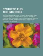 SYNTHETIC FUEL TECHNOLOGIES: BERGIUS PROCESS, BIOMASS TO LIQUID ...