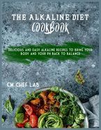 THE ALKALINE DIET COOKBOOK: DELICIOUS AND EASY ALKALINE RECIPES TO ...