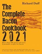 THE COMPLETE BACON COOKBOOK 2021: MORE THAN 400 QUICK AND TASTY ...