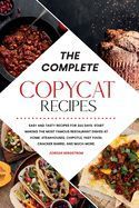 THE COMPLETE COPYCAT RECIPES: EASY AND TASTY RECIPES FOR 365 DAYS ...