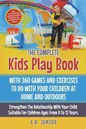 THE COMPLETE KIDS PLAY BOOK WITH 360 GAMES AND EXERCISES TO DO WITH ...