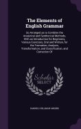 THE ELEMENTS OF ENGLISH GRAMMAR: SO ARRANGED AS TO COMBINE THE ...