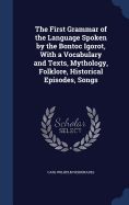 THE FIRST GRAMMAR OF THE LANGUAGE SPOKEN BY THE BONTOC IGOROT, WITH A ...