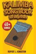 THE FIRST KALIMBA SONG BOOK FOR BEGINNERS: PLAY BY LETTER: 40+ EASY TO ...