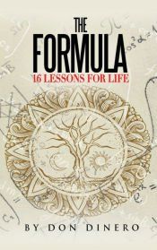 THE FORMULA: 16 LESSONS FOR LIFE - DON DINERO - 9798218042615