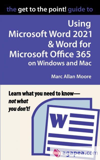THE GET TO THE POINT! GUIDE TO USING MICROSOFT WORD 2021 AND WORD FOR ...
