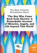 THE MOST INTIMATE REVELATIONS ABOUT "THE BOY WHO CAME BACK FROM HEAVEN ...