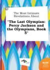 THE MOST INTIMATE REVELATIONS ABOUT "THE LAST OLYMPIAN: PERCY JACKSON ...