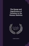 THE RANGE AND SIGNIFICANCE OF VARIATION IN THE HUMAN SKELETON - THOMAS ...