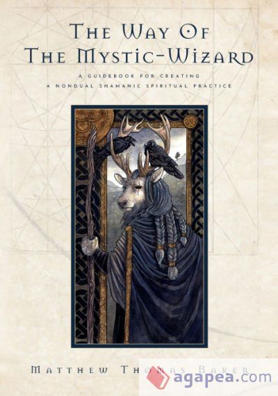 THE WAY OF THE MYSTIC-WIZARD: A GUIDEBOOK FOR CREATING A NONDUAL ...