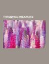 THROWING WEAPONS: CHAIN AND ROPE THROWING WEAPONS, THROWING AXES ...
