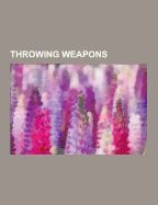 THROWING WEAPONS: CHAIN AND ROPE THROWING WEAPONS, THROWING AXES ...