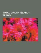 TOTAL DRAMA ISLAND - TEAMS: KILLER BASS, KILLER GRIPS, SCREAMING ...